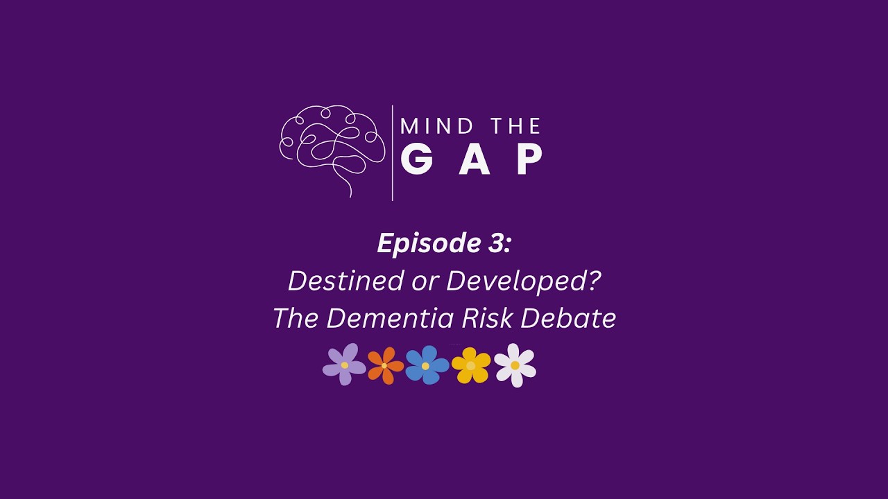 Mind the Gap Episode 3: Destined or Developed? The Dementia Risk Debate