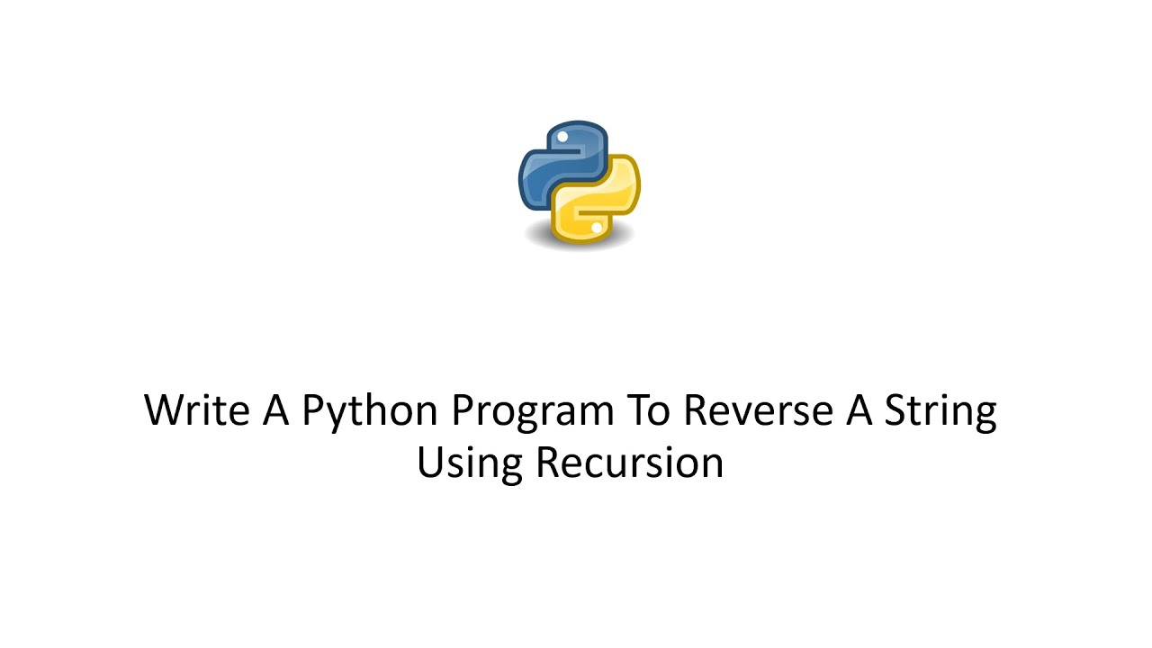 Python 3 Tutorial - Write A Python Program To Reverse A String Using Recursion