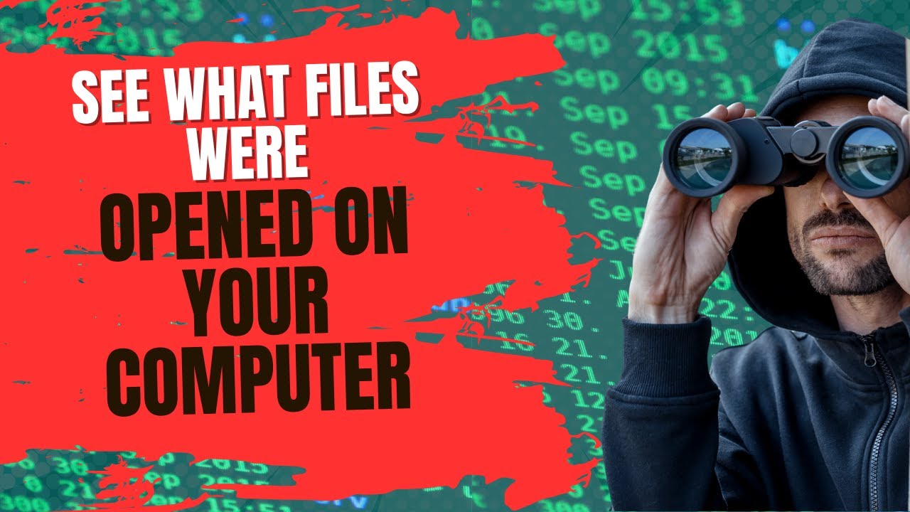 See What Files Were Opened on Your Computer