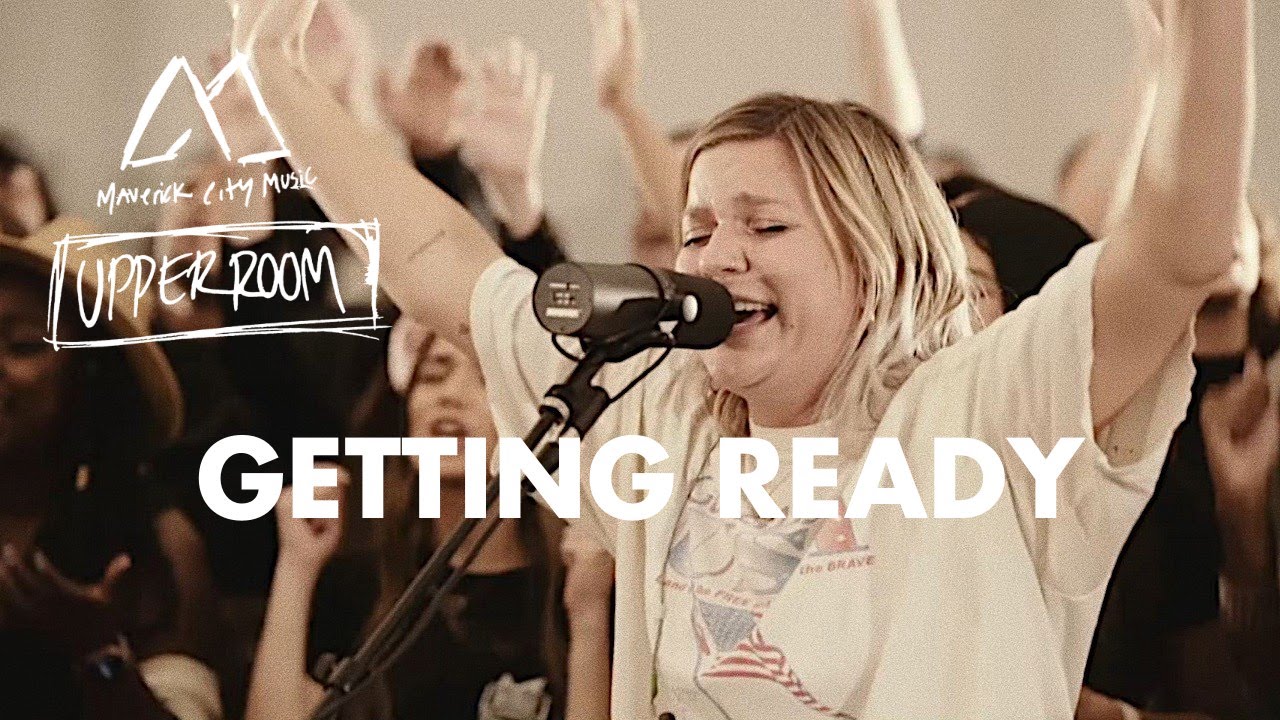 Getting Ready - Maverick City Music x UPPERROOM