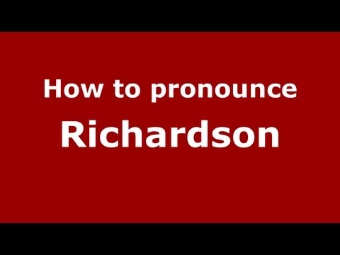 How to Pronounce Richardson - PronounceNames.com
