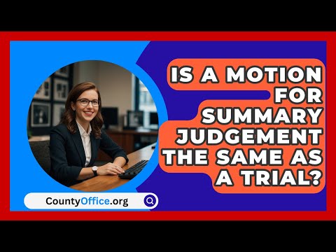 Is A Motion For Summary Judgement The Same As A Trial? - CountyOffice.org