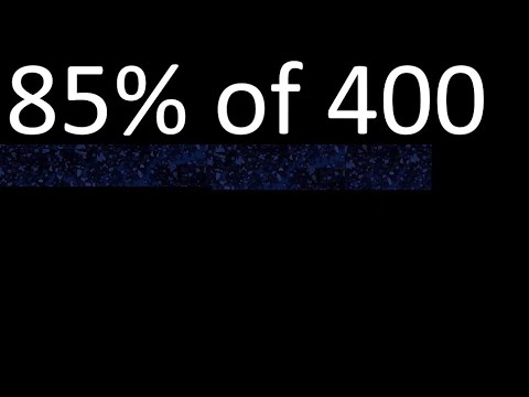 85% of 400 , percentage of a number . 85 percent of 400 . procedure