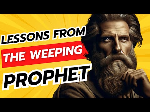 Why Jeremiah Cried: Lessons from the Weeping Prophet