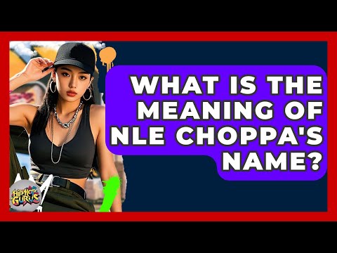 What Is The Meaning Of NLE Choppa's Name? - Hip Hop Gurus