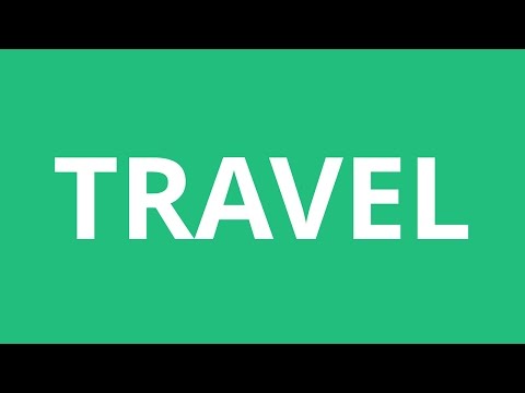 How To Pronounce Travel - Pronunciation Academy