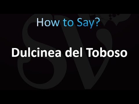 How to Pronounce Dulcinea del Toboso (Don Quixote)