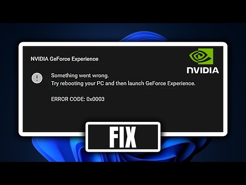 How to Fix NVIDIA GeForce Experience Error Code 0x0003 on Windows 11/10 (2025 Guide)