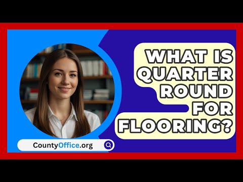 What Is Quarter Round For Flooring? - CountyOffice.org