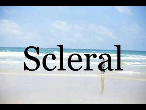 How To Pronounce Scleral🌈🌈🌈🌈🌈🌈Pronunciation Of Scleral