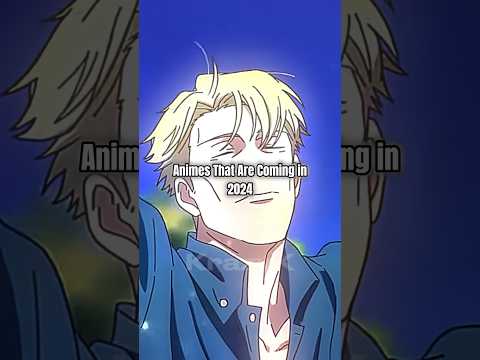 Animes Coming out in 2024 🤯 || FULL VERSION || #anime #edit #fypシ