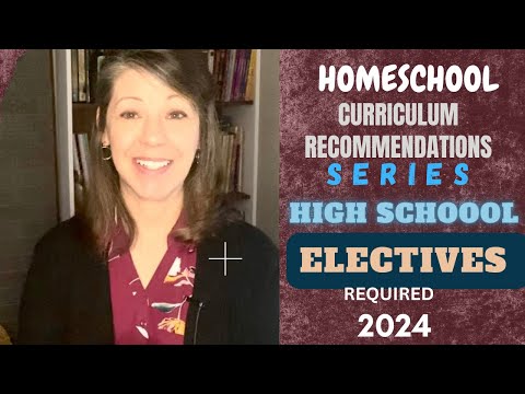 HOMESCHOOL HIGH SCHOOL CURRICULUM Recommendations for ELECTIVE COURSES- required 😉