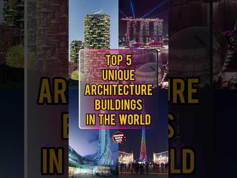 Top 5 Unique Architecture Buildings In The World | Amazing World Facts