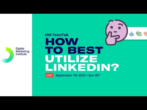 How to best utilize LinkedIn? | DMI TeamTalk | Digital Marketing Institute
