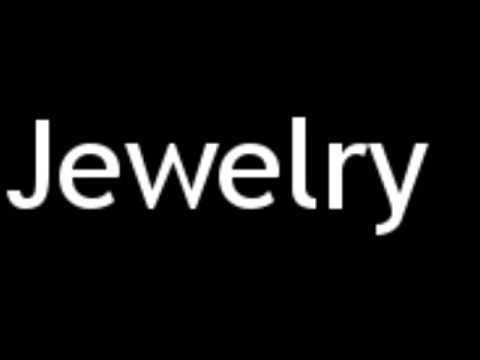 How to Pronounce Jewelry