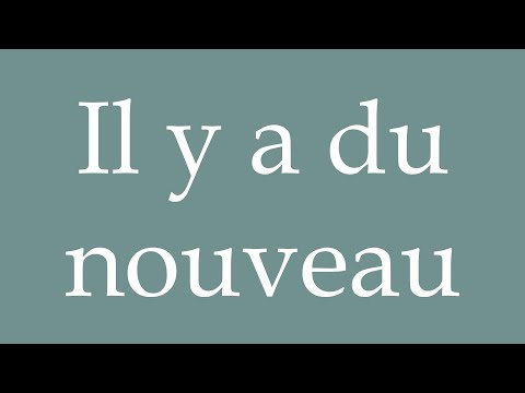 How to Pronounce ''Il y a du nouveau'' (There is new) Correctly in French