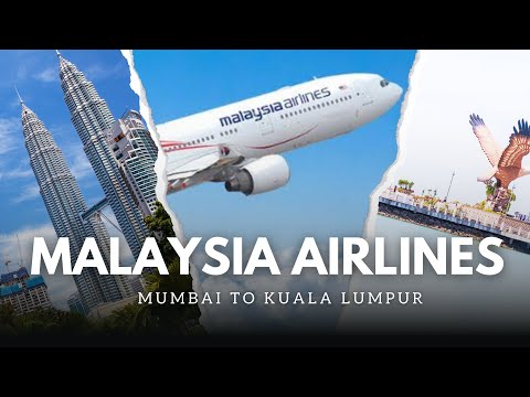 Flying to Malaysia? Malaysia Airlines is the best choice | Mumbai to Kuala Lumpur