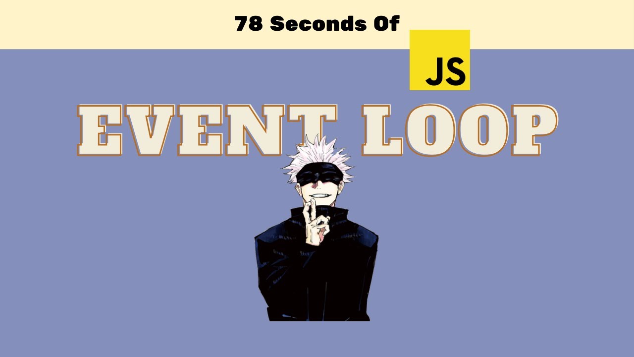 JavaScript Event Loop in 78 Seconds