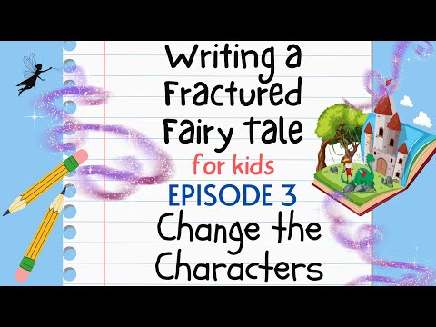 Writing a Fractured Fairy Tale For Kids - Episode 3: Change the Characters