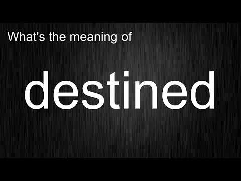 What's the meaning of "destined", How to pronounce destined?