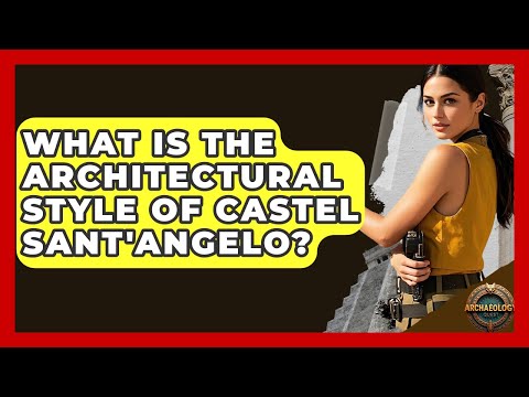 What Is The Architectural Style Of Castel Sant'Angelo? - Archaeology Quest