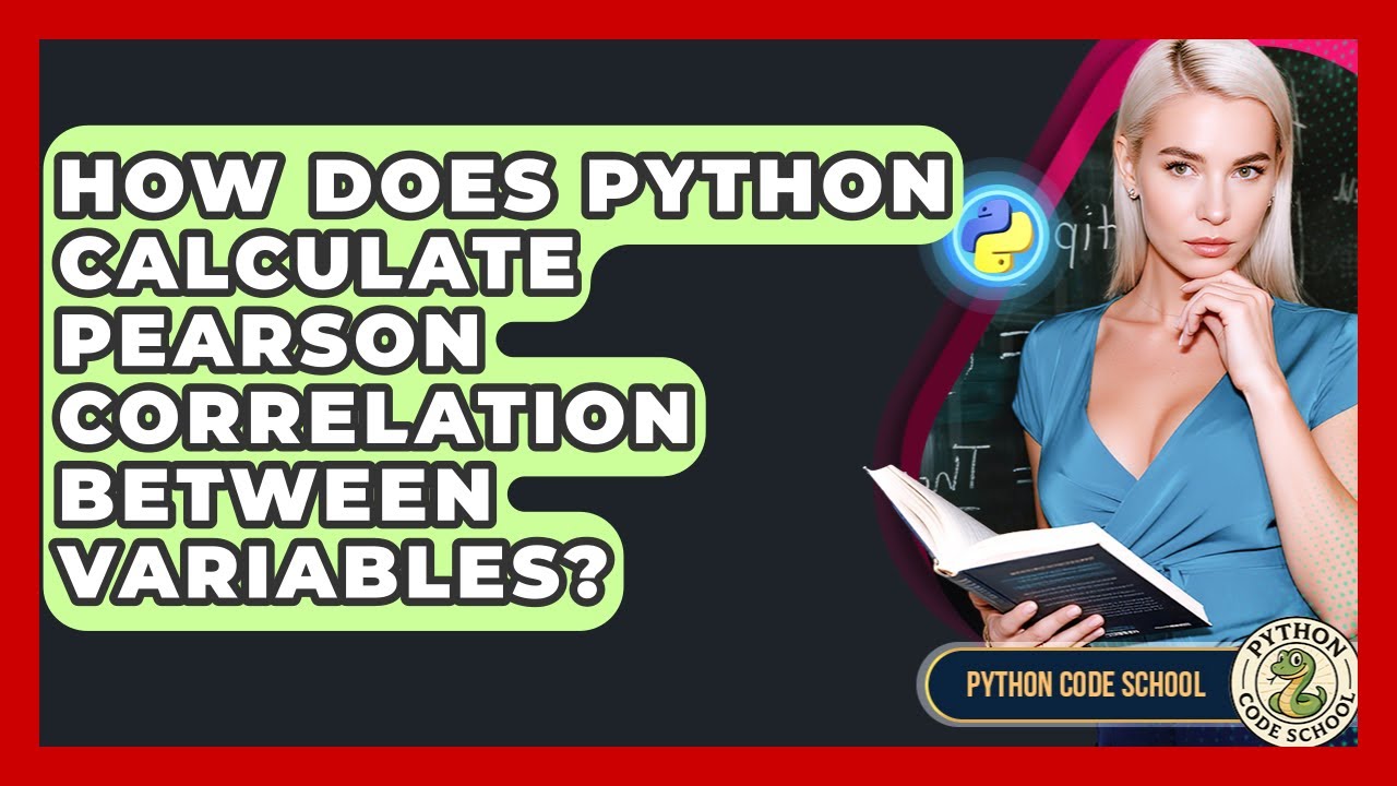 How Does Python Calculate Pearson Correlation Between Variables? - Python Code School