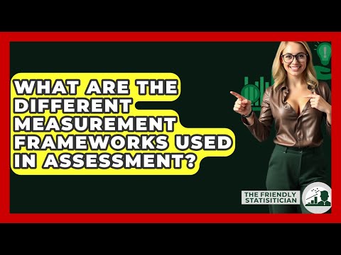 What Are The Different Measurement Frameworks Used In Assessment? - The Friendly Statistician