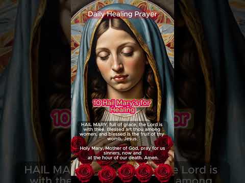 Daily Healing prayer 10 Hail Marys