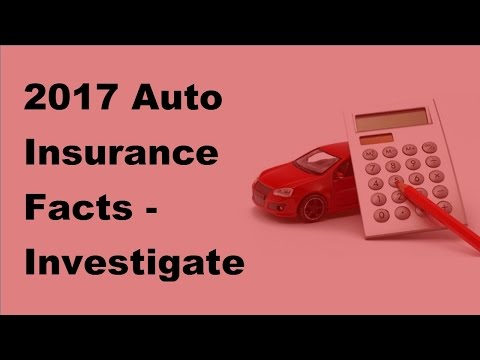 2017 Auto Insurance Facts | Investigate Insurance Companies Before the Risk of Fraud