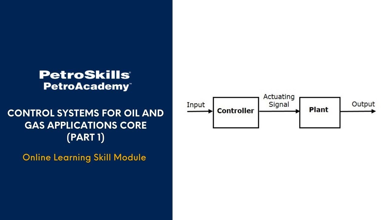 PetroSkills: Control Systems for Oil and Gas Applications Core (Part 1) - PetroAcademy eLearning