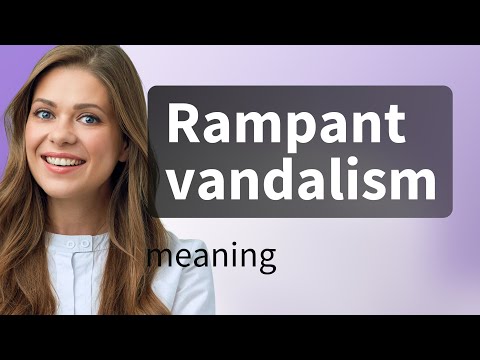Understanding "Rampant Vandalism": An English Phrase Explained