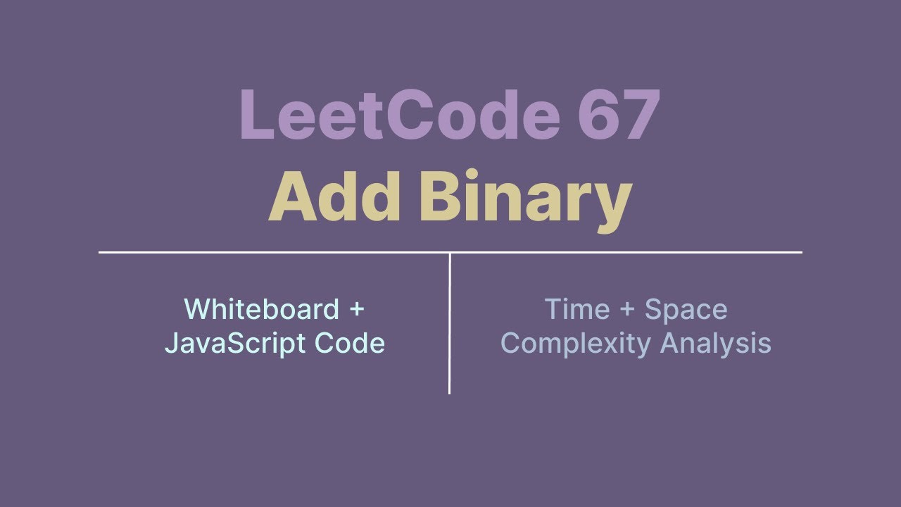 LeetCode 67. Add Binary | Whiteboard + JavaScript Code