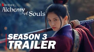 Alchemy of Souls Season 3 | First Trailer | netflix