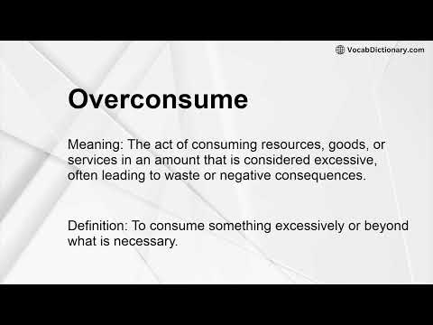 Overconsume Meaning