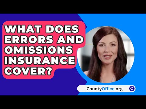 What Does Errors And Omissions Insurance Cover? - CountyOffice.org