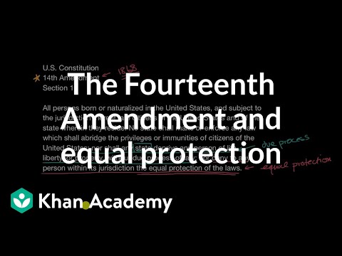 The Fourteenth Amendment and equal protection | US government and civics | Khan Academy