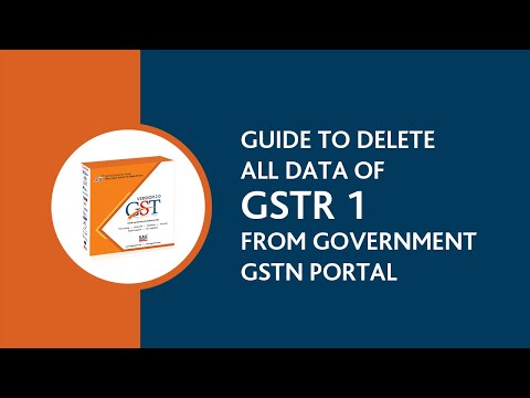 Guide to Delete All Data of GSTR 1 from Government GSTN Portal