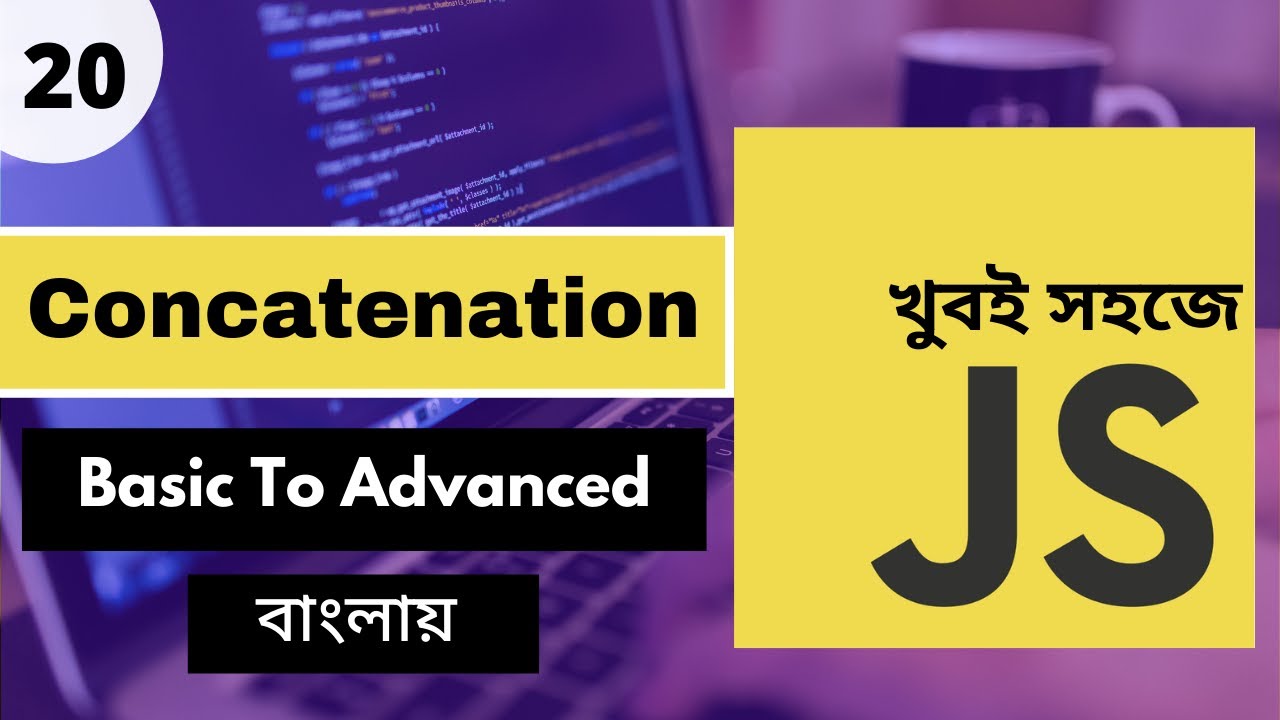 Javascript Bangla Tutorial 2021 | Javascript Concatenation | P - 20 [Web Ship]