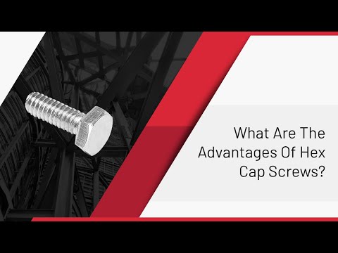 What Are The Advantages Of Hex Cap Screws | Manufacturing For America