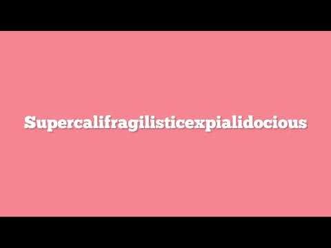 How to Pronounce "Supercalifragilisticexpialidocious"