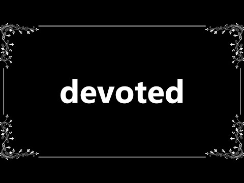 Devoted - Definition and How To Pronounce