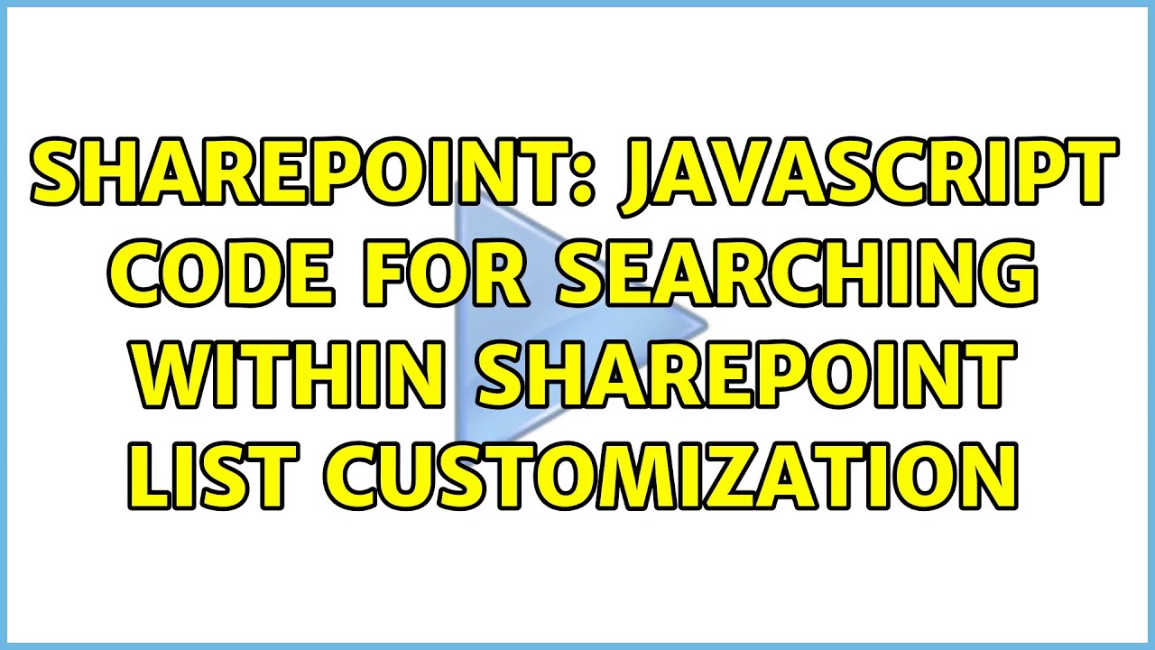 Sharepoint: Javascript Code for searching within SharePoint List Customization