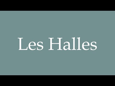 How to Pronounce ''Les Halles'' Correctly in French