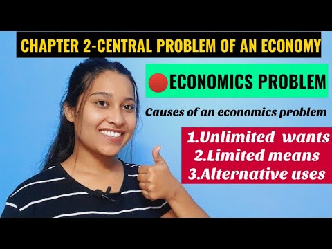 Class 11 - Economics problems, Unlimited wants, Limited means , Alternative uses.