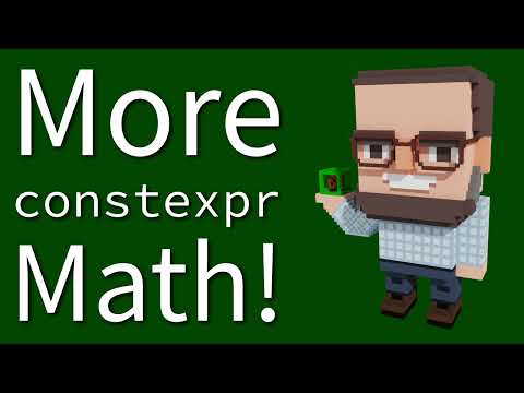 C++ Weekly - Ep 449 - More constexpr Math!