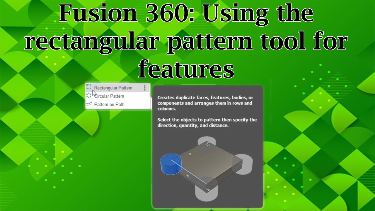 Fusion 360: Using the rectangular pattern tool for features