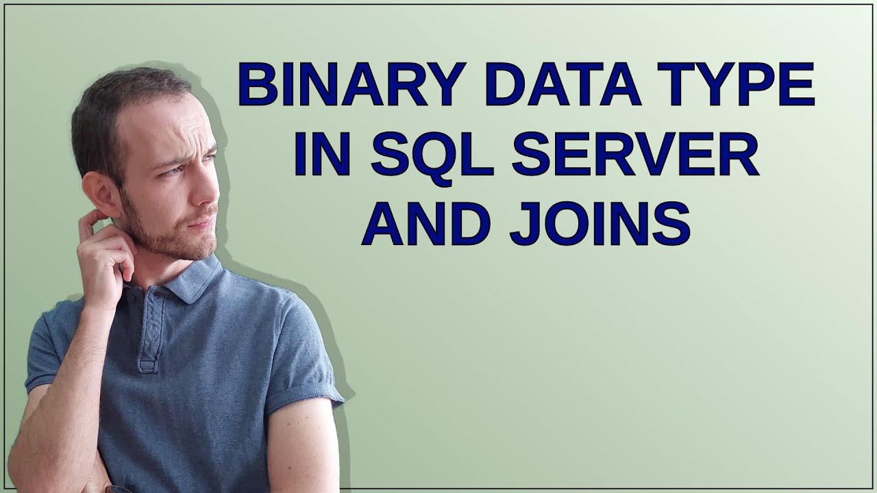 Binary data type in SQL Server and joins