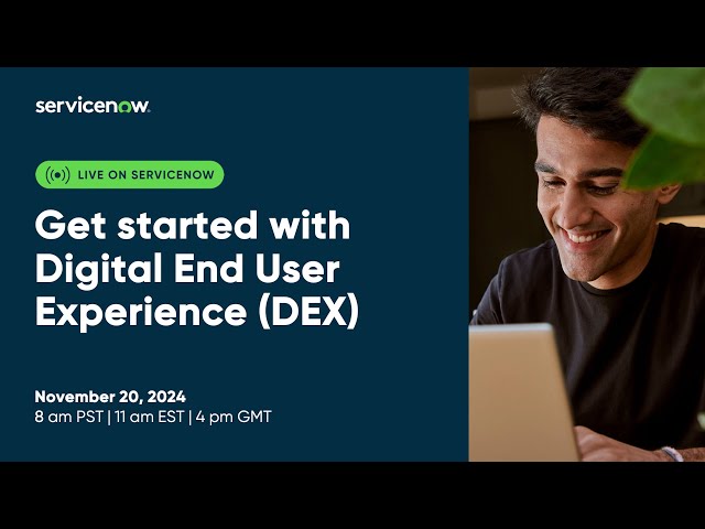 Understanding Digital End User Experience (DEX) with ServiceNow | Galaxy.ai