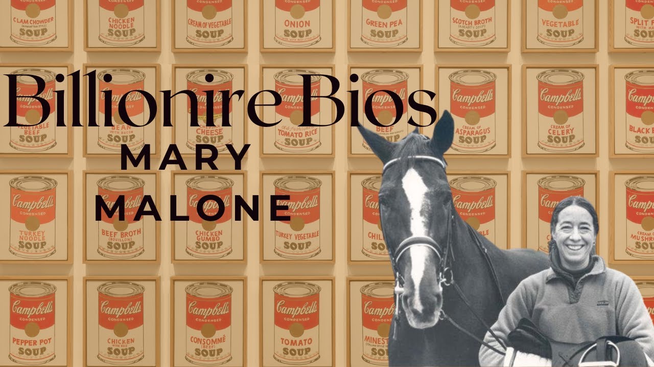Billionaire Bios: Mary Malone: The Quiet Billionaire Behind Campbell's Legacy and Equestrian Passion