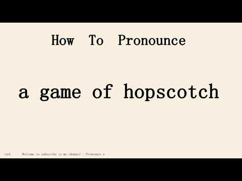 How to pronounce a game of hopscotch in english.Start with A.